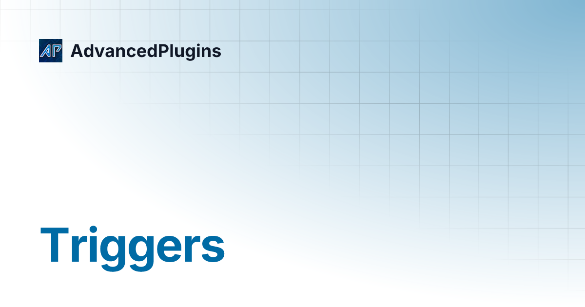 Triggers | AdvancedPlugins